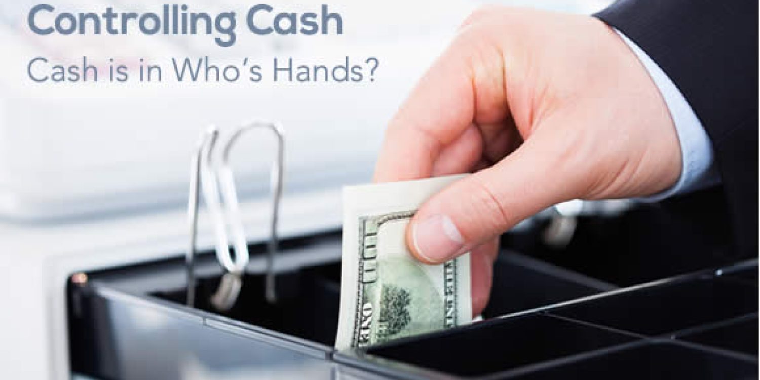 Controlling Cash - Cash is in Who's Hands? Part 2